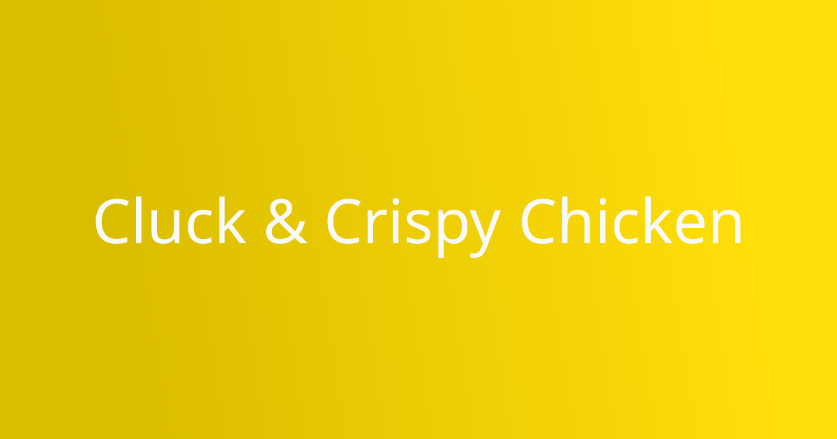 Best Fast food in Worcester, MA | Cluck & Crispy Chicken | Order Online